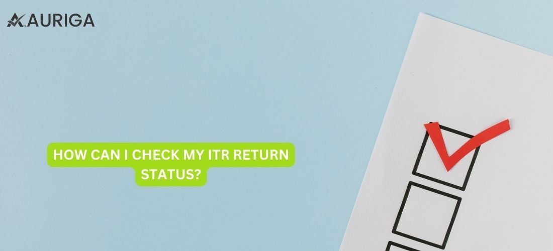 HOW CAN I CHECK MY ITR RETURN STATUS ? NO.1 GUIDE - AURIGA ACCOUNTING ...