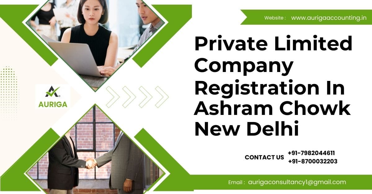 Private Limited Company Registration In Ashram Chowk New Delhi