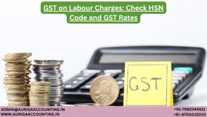 GST On Labour Charges: Check HSN Code And GST Rates - AURIGA ACCOUNTING ...
