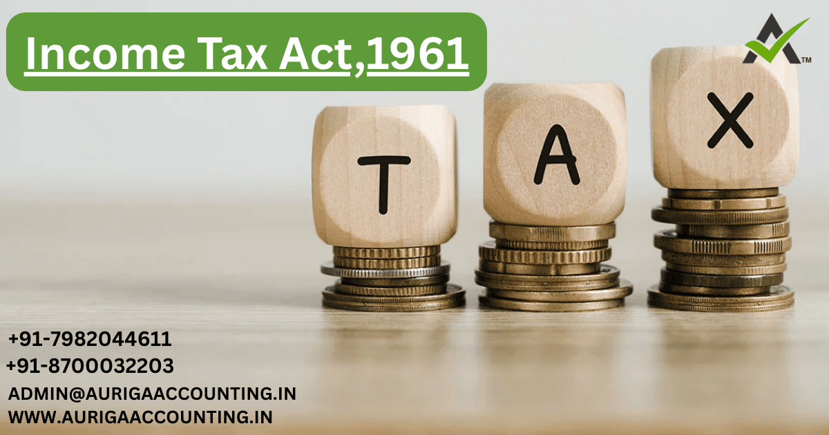 Income Tax Act,1961 - AURIGA ACCOUNTING PRIVATE LIMITED