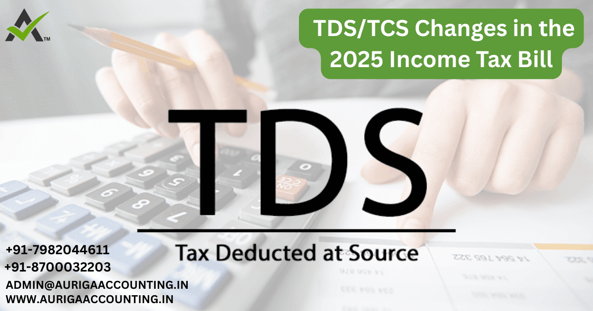TDS/TCS Changes In The 2025 Income Tax Bill - AURIGA ACCOUNTING PRIVATE LIMITED
