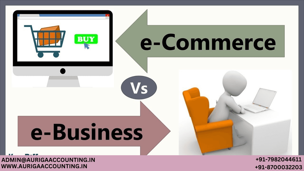 E-Commerce Vs E-Business: Key Differences - AURIGA ACCOUNTING PRIVATE LIMITED
