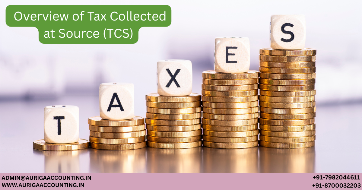 Overview Of Tax Collected At Source (TCS) - AURIGA ACCOUNTING PRIVATE ...