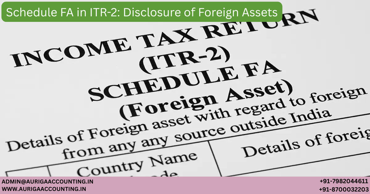 Schedule FA In ITR-2: Disclosure Of Foreign Assets - AURIGA ACCOUNTING ...