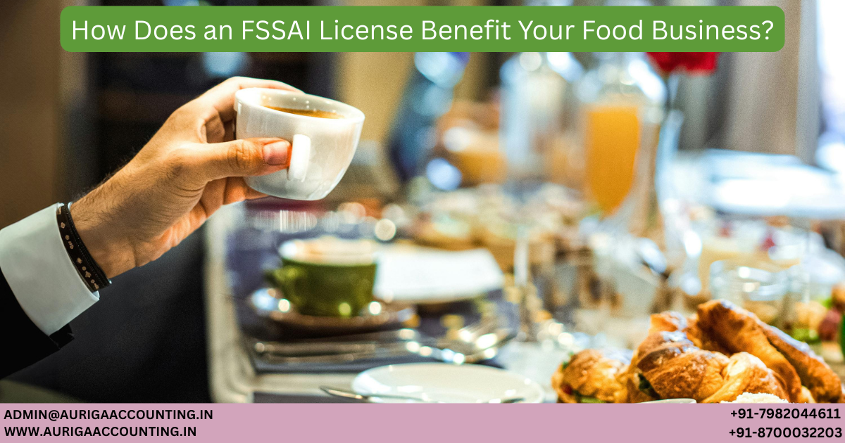 How Does An FSSAI License Benefit Your Food Business? - AURIGA ...