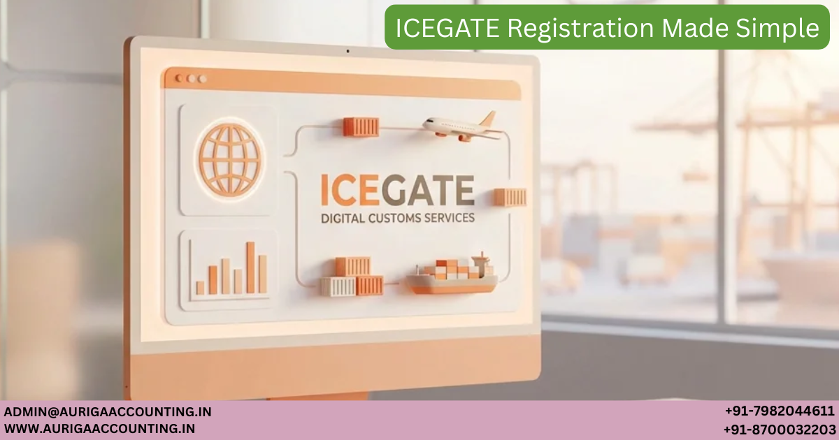 ICEGATE Registration Made Simple - AURIGA ACCOUNTING PRIVATE LIMITED